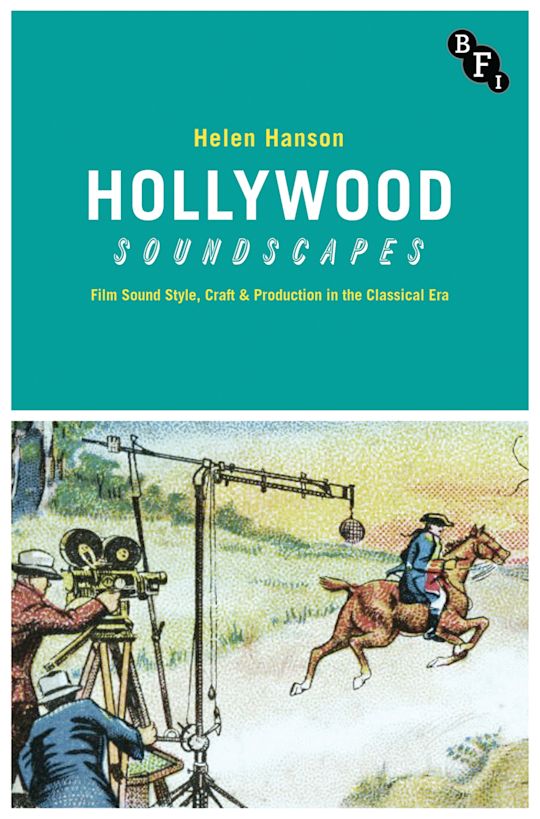 Hollywood Soundscapes: Film Sound Style, Craft and Production in the ...