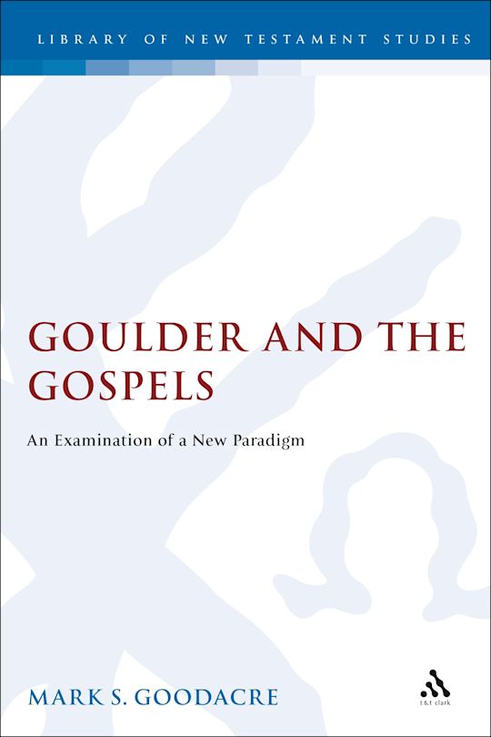 Goulder and the Gospels: An Examination of a New Paradigm: The Library ...