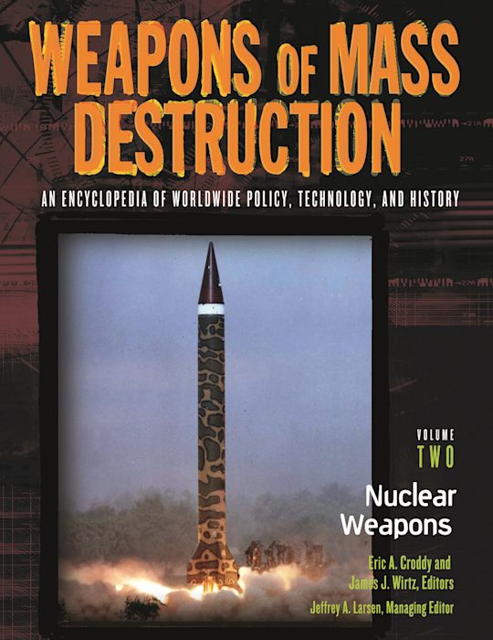 Weapons of Mass Destruction: An Encyclopedia of Worldwide Policy ...