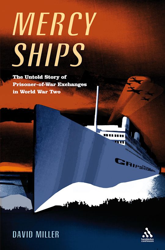 Mercy Ships: The Untold Story of Prisoner-of-War Exchanges in World War ...
