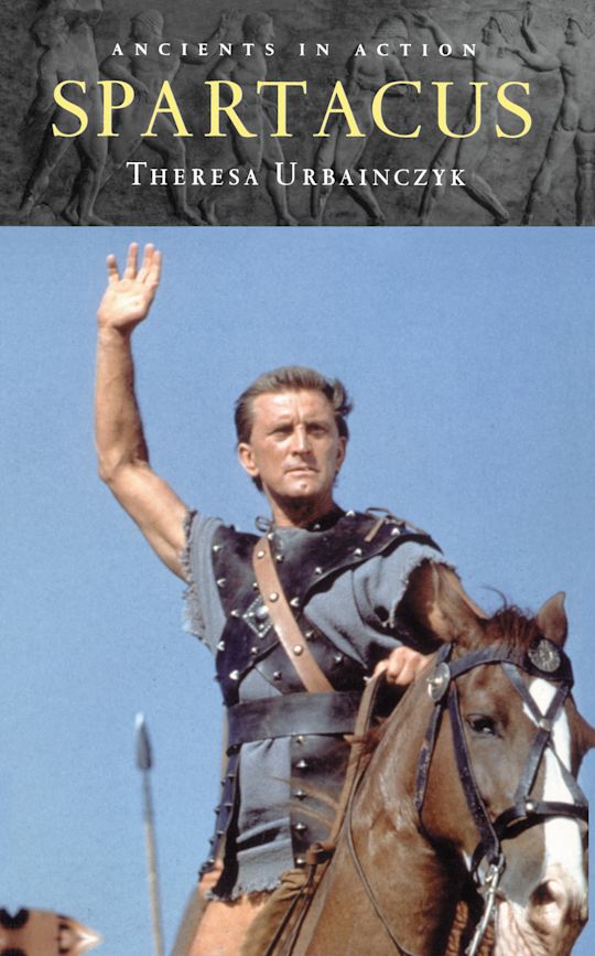 Spartacus: : Ancients in Action Theresa Urbainczyk Bristol Classical Press