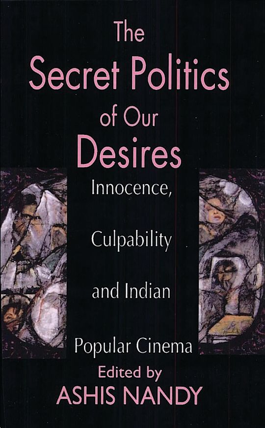 The Secret Politics of our Desires: Innocence, Culpability and Indian ...