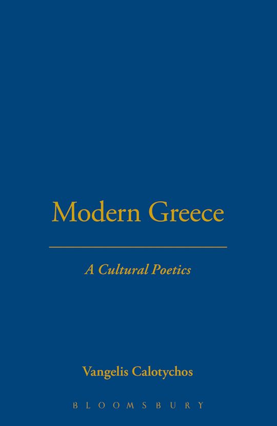 Modern Greece: A Cultural Poetics: Vangelis Calotychos: Berg Publishers