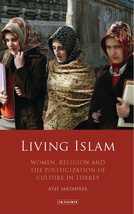 Living Islam: Women, Religion and the Politicization of Culture in ...