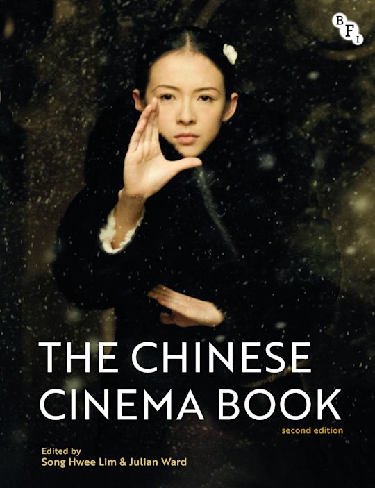 The Chinese Cinema Book: : Song Hwee Lim: British Film Institute ...
