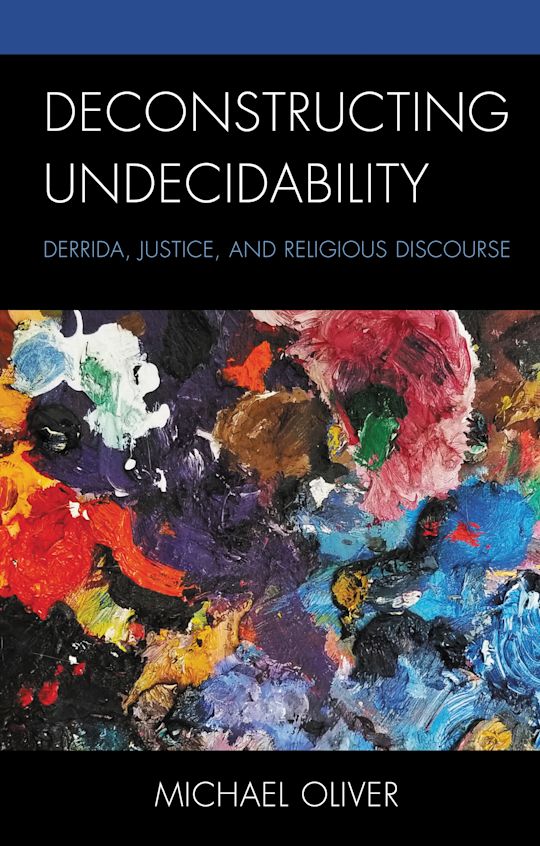 Deconstructing Undecidability: Derrida, Justice, and Religious ...