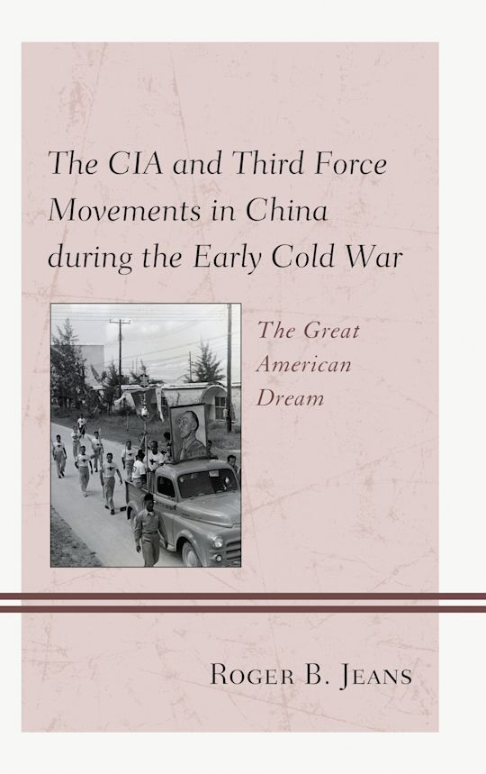 The CIA and Third Force Movements in China during the Early Cold War ...