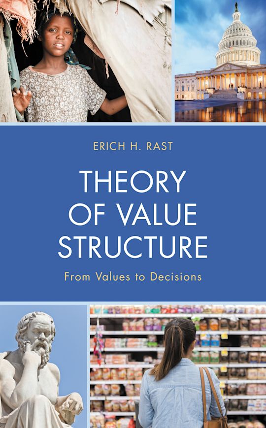 Theory of Value Structure: From Values to Decisions: Erich H. Rast ...