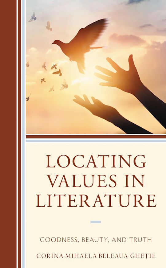 Locating Values in Literature: Goodness, Beauty, and Truth: Corina ...