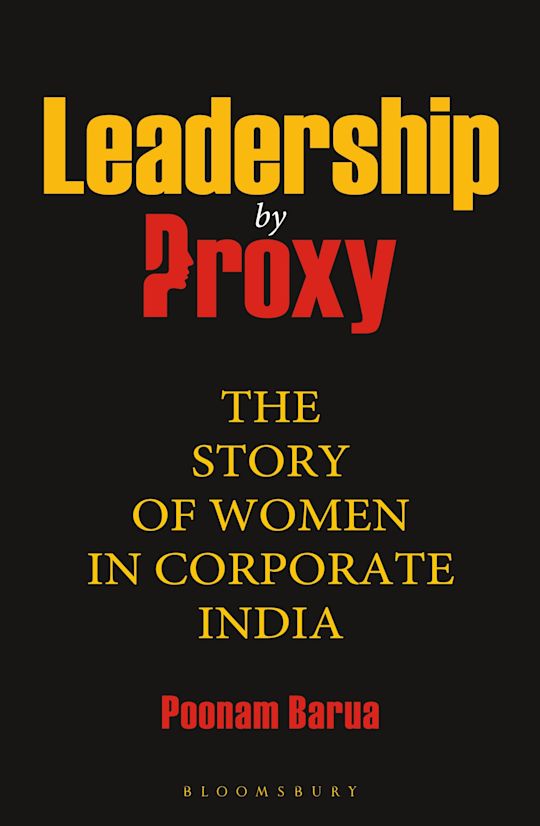 Leadership by Proxy: The Story of Women in Corporate India: Poonam ...