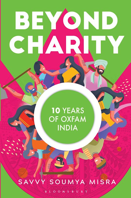 Beyond Charity: 10 Years of Oxfam India: Savvy Soumya Misra: Bloomsbury Prime - Bloomsbury