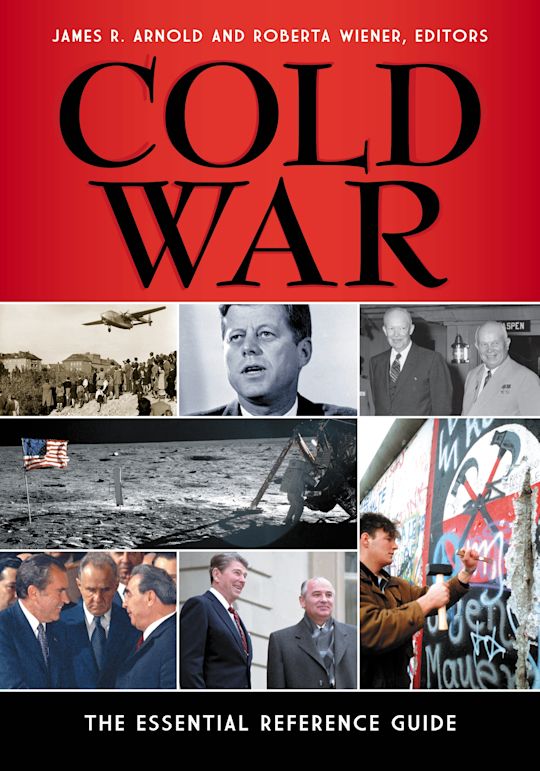 Cold War: The Essential Reference Guide: James R. Arnold: ABC-CLIO ...