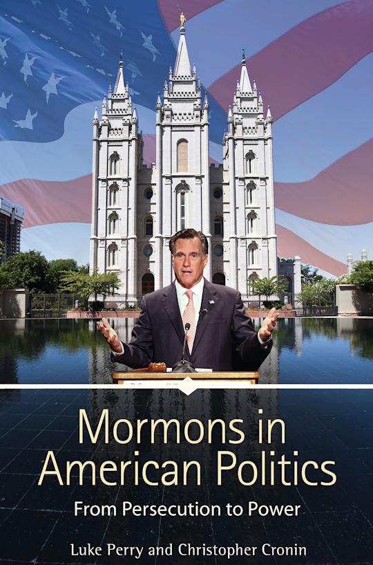 Mormons in American Politics: From Persecution to Power: Luke Perry ...