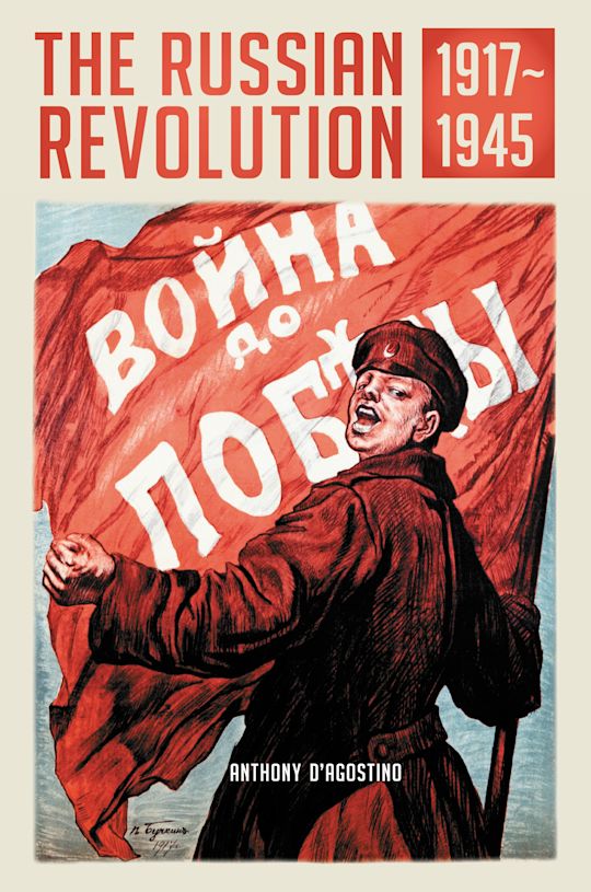 The Russian Revolution, 1917–1945: : Anthony D'Agostino: Praeger