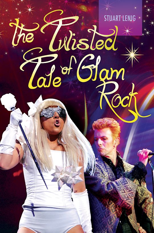The Twisted Tale of Glam Rock: : Stuart Lenig: Praeger