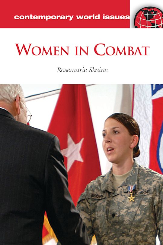 Women in Combat: A Reference Handbook: Contemporary World Issues Rosemarie Skaine ABC-CLIO