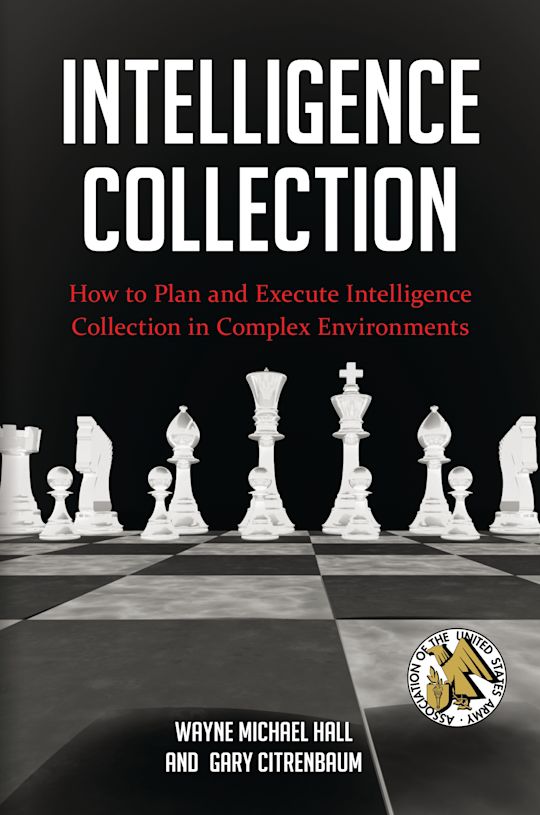 Intelligence Collection: How to Plan and Execute Intelligence ...