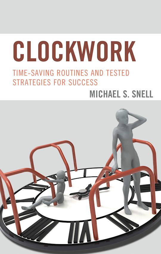 Clockwork: Time-Saving Routines and Tested Strategies for Success ...