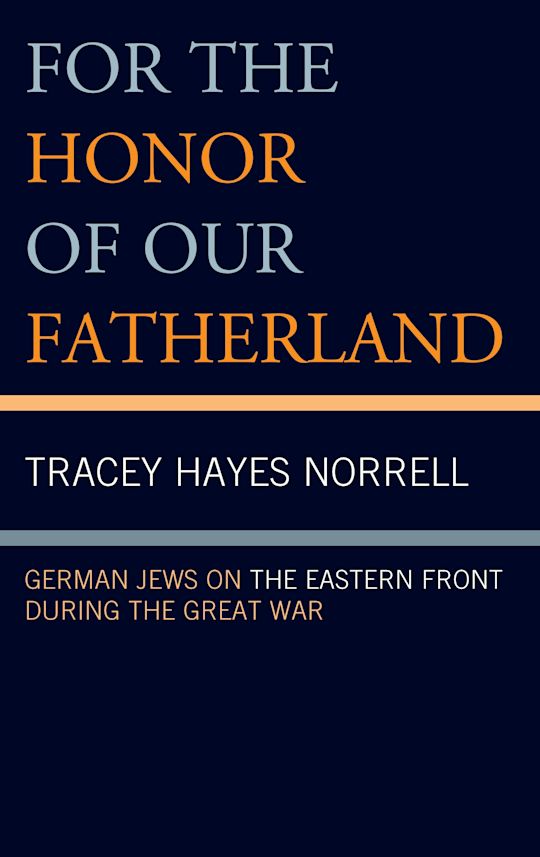 For the Honor of Our Fatherland: German Jews on the Eastern Front ...
