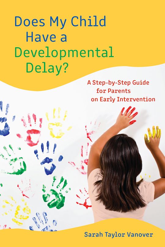 Does My Child Have a Developmental Delay?: A Step-by-Step Guide for ...