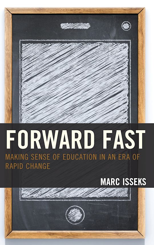 Forward Fast: Making Sense of Education in an Era of Rapid Change: Marc ...