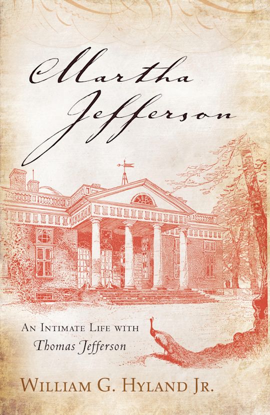 Martha Jefferson: An Intimate Life with Thomas Jefferson: William G ...