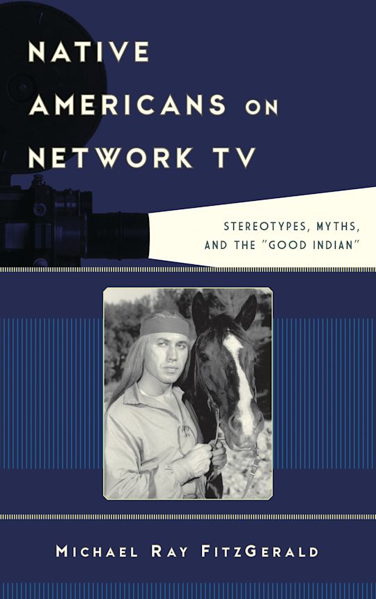 Native Americans on Network TV: Stereotypes, Myths, and the "Good ...