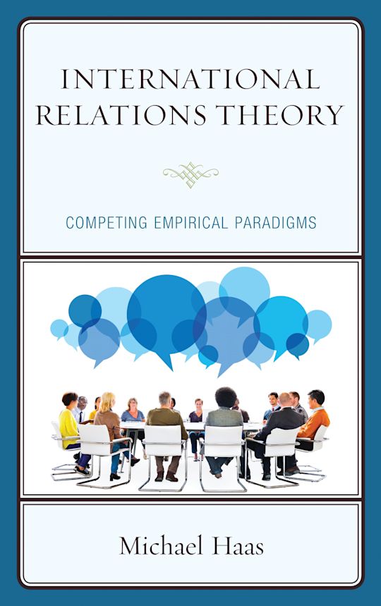 International Relations Theory: Competing Empirical Paradigms: Michael Haas: Lexington Books ...
