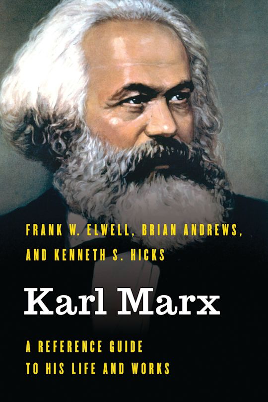 Karl Marx: A Reference Guide to His Life and Works: Significant Figures ...