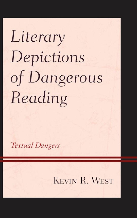 Literary Depictions of Dangerous Reading: Textual Dangers: Kevin R ...