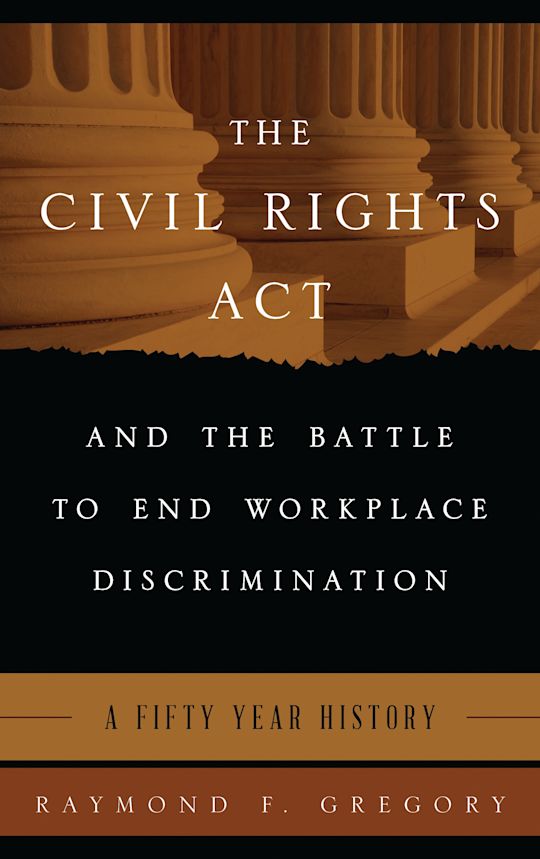 The Civil Rights Act and the Battle to End Workplace Discrimination: A ...