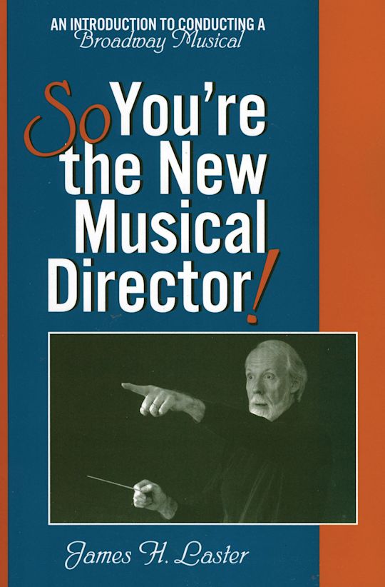 So, You're the New Musical Director!: An Introduction to Conducting a ...