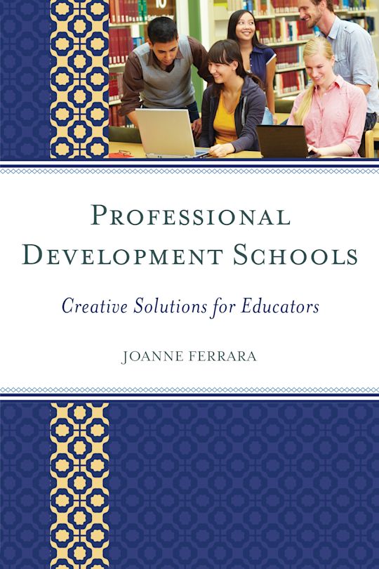Professional Development Schools: Creative Solutions for Educators: JoAnne Ferrara: R&L ...