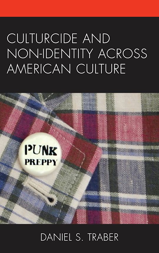 Culturcide and Non-Identity across American Culture: : Daniel S. Traber ...