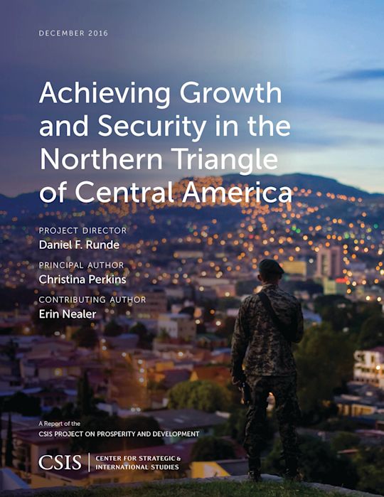 Achieving Growth and Security in the Northern Triangle of Central ...