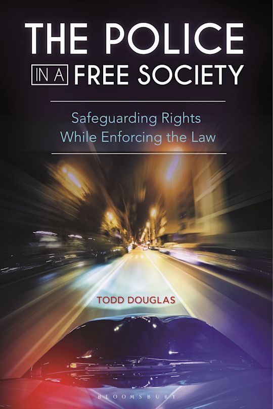 The Police in a Free Society: Safeguarding Rights While Enforcing the ...