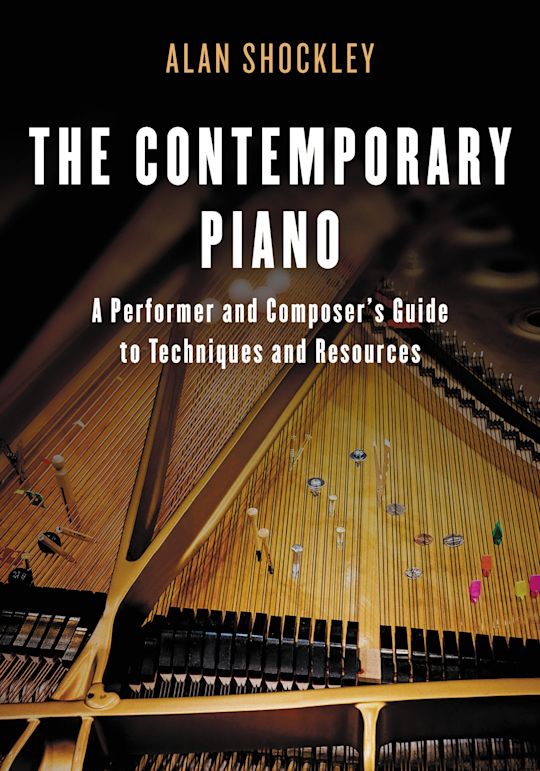 The Contemporary Piano: A Performer and Composer’s Guide to Techniques ...