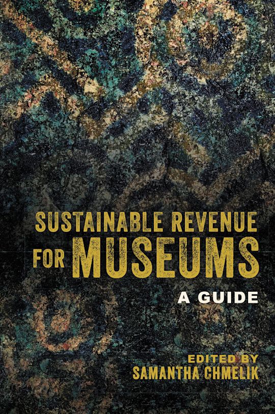 Sustainable Revenue for Museums: A Guide: Samantha Chmelik: Rowman ...