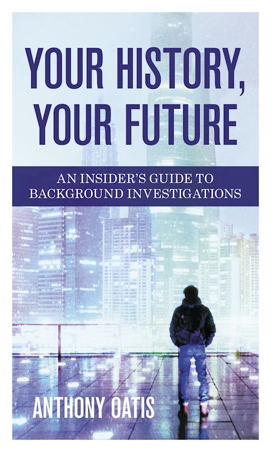Your History, Your Future: An Insider's Guide to Background ...