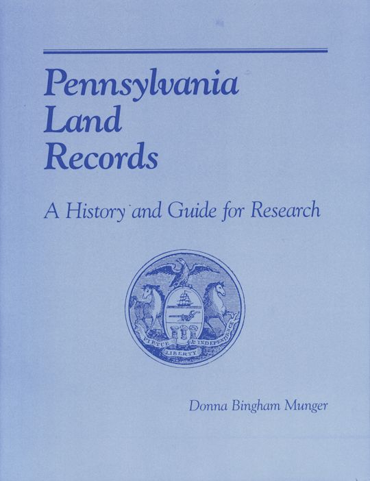 Pennsylvania Land Records: A History and Guide for Research: Donna ...