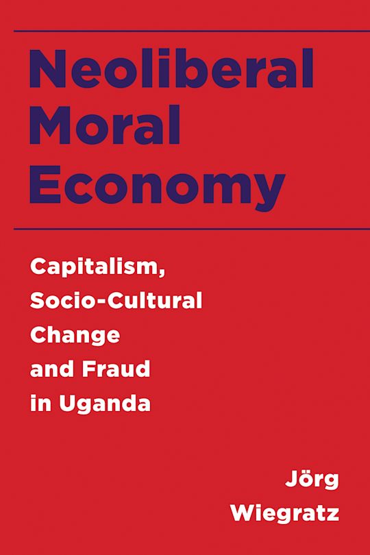 Neoliberal Moral Economy: Capitalism, Socio-Cultural Change and Fraud ...