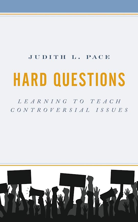 Hard Questions: Learning to Teach Controversial Issues: Judith L. Pace ...