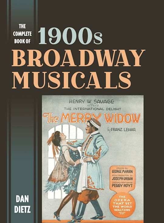 The Complete Book of 1900s Broadway Musicals: : Dan Dietz: Rowman ...