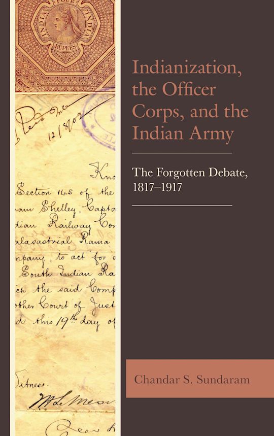 Indianization, the Officer Corps, and the Indian Army: The Forgotten ...