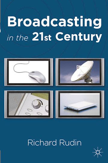 Broadcasting in the 21st Century: : Richard Rudin: Red Globe Press