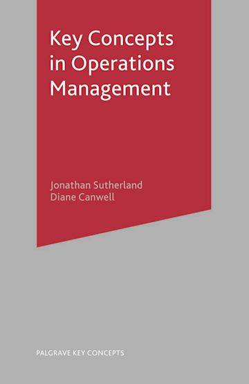 Key Concepts in Operations Management: : Key Concepts Jonathan Sutherland Bloomsbury Academic