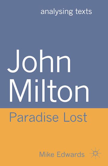 John Milton: Paradise Lost: : Analysing Texts Mike Edwards Bloomsbury ...
