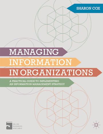 Managing Information in Organizations: A Practical Guide to ...