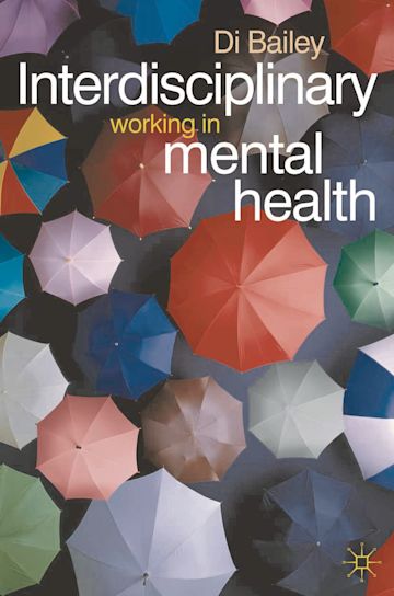 Interdisciplinary Working in Mental Health: : Di Bailey: Bloomsbury ...