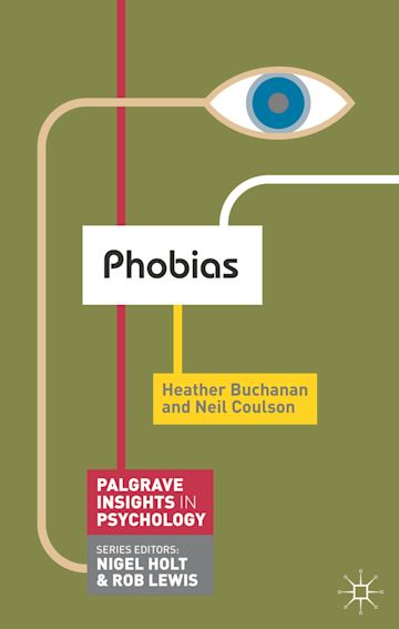 Phobias: : Bloomsbury Insights in Psychology series Heather Buchanan ...